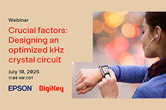 Optimizing kHz Crystal Circuit Design – Webinar | DigiKey